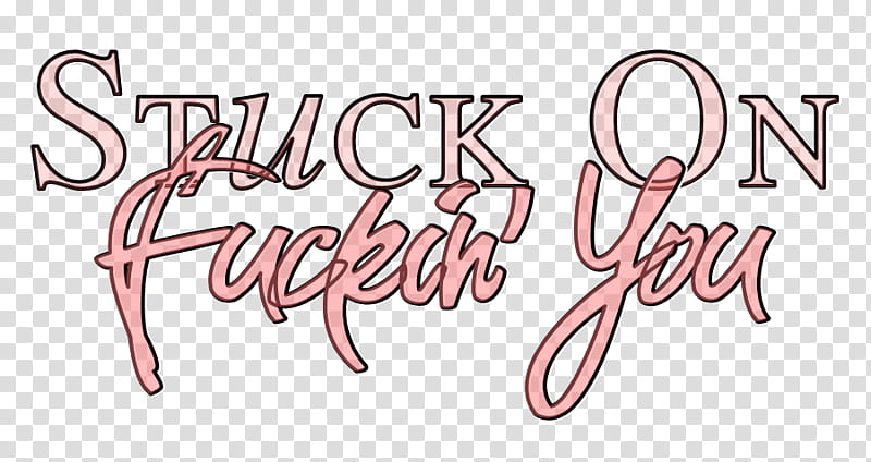 Stuck On Fuckin You Texto transparent background PNG clipart | HiClipart